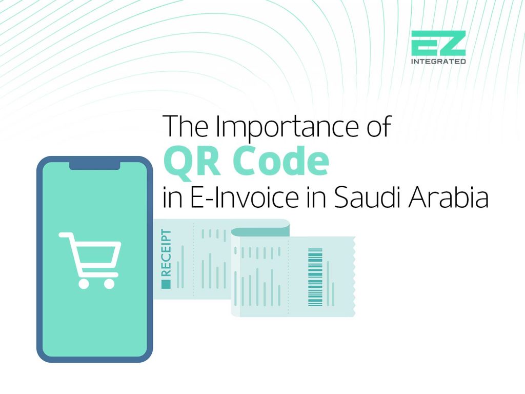 The Importance of QR Code in E-Invoice in Saudi Arabia - EZ integration