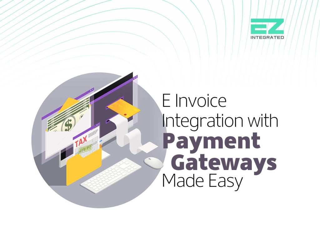 Payment Gateways Integration: Simplify E-Invoicing Today! - EZ integration