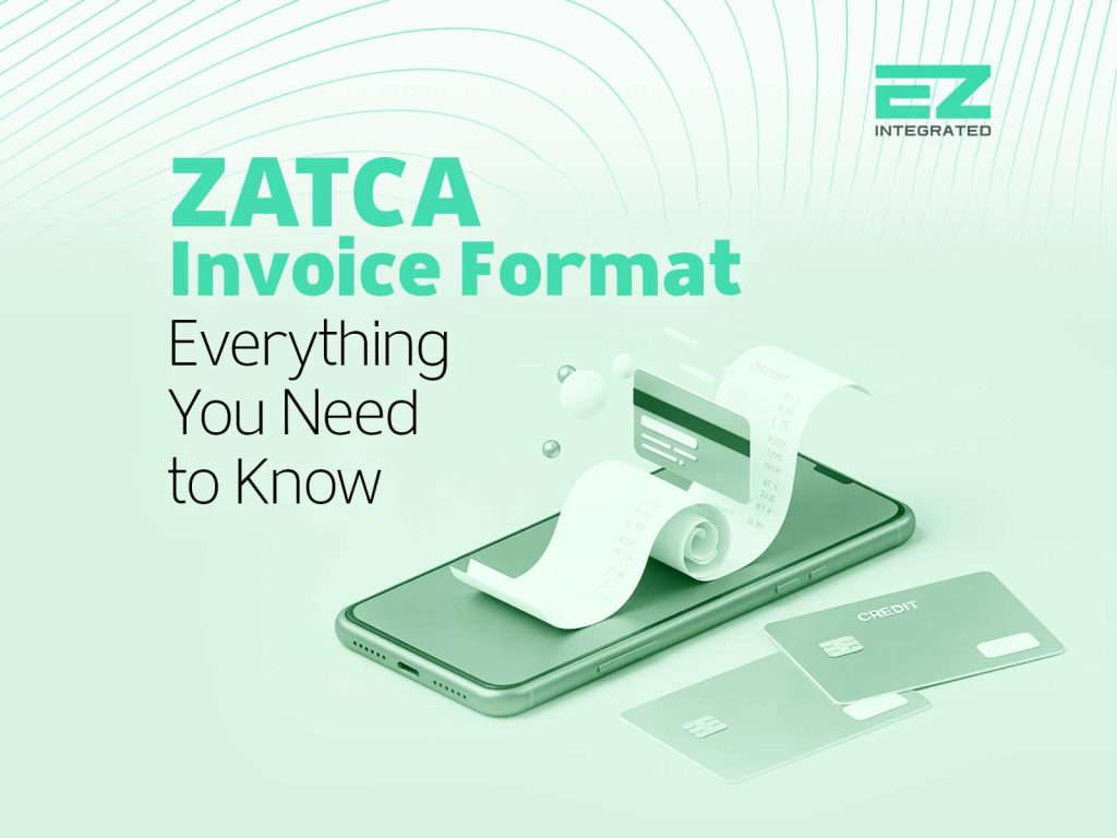 ZATCA Invoice Format: Everything You Need to Know - EZ integration