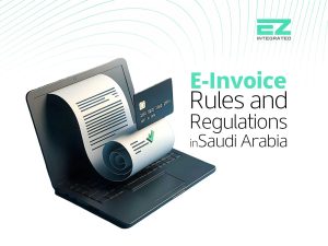 E Invoice Rules and Regulations in Saudi Arabia - EZ integration