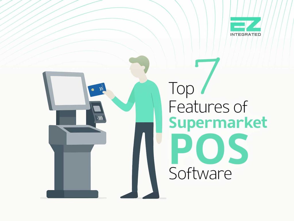 Top 7 Features of Supermarket POS Software - EZ integration