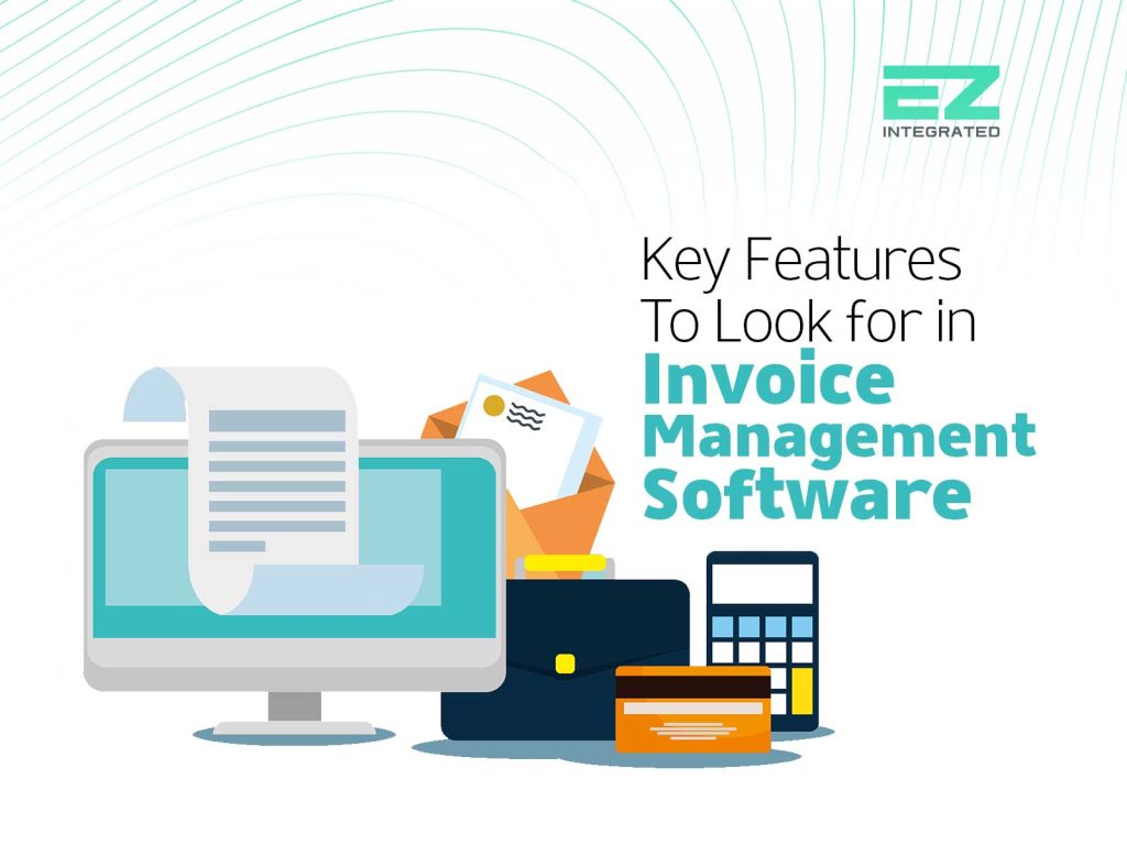 Key Features to Look for in Invoice Management Software - EZ integration